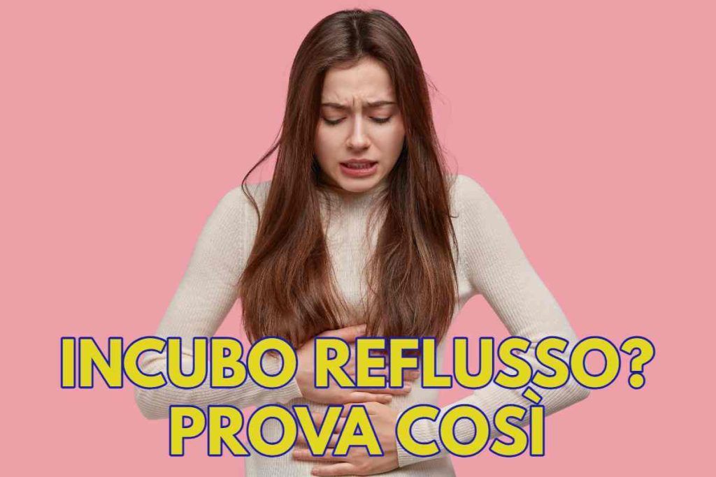 Reflusso gastroesofageo | Mangiare diventa un incubo? Elimina subito ...